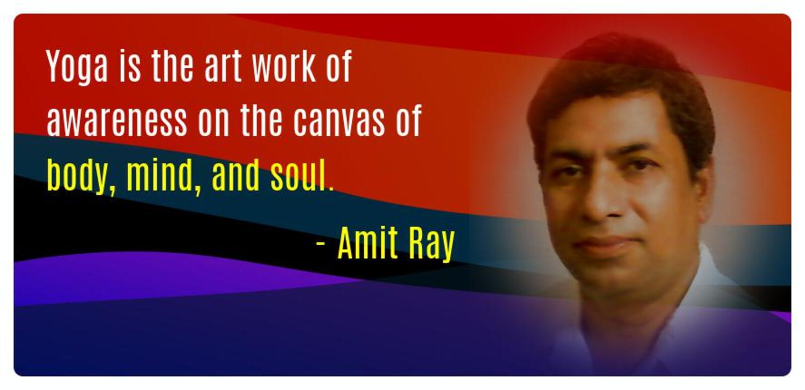 Yoga is the art work of awareness on the canvas of body, mind, and soul ...